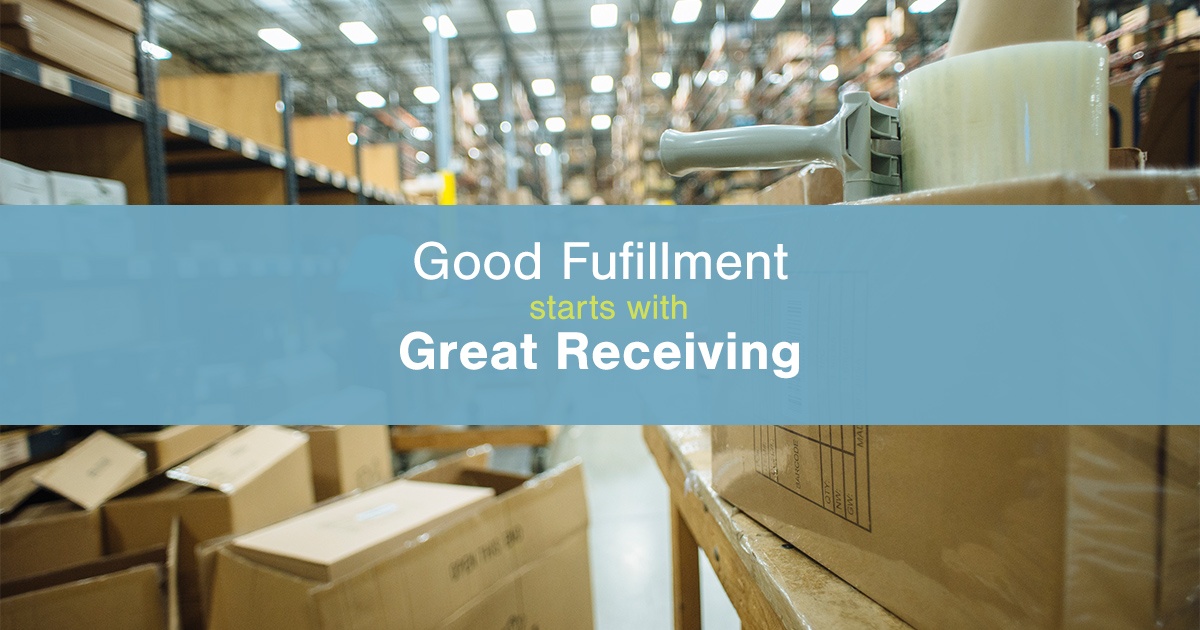 Good Fulfillment Starts with Great Receiving